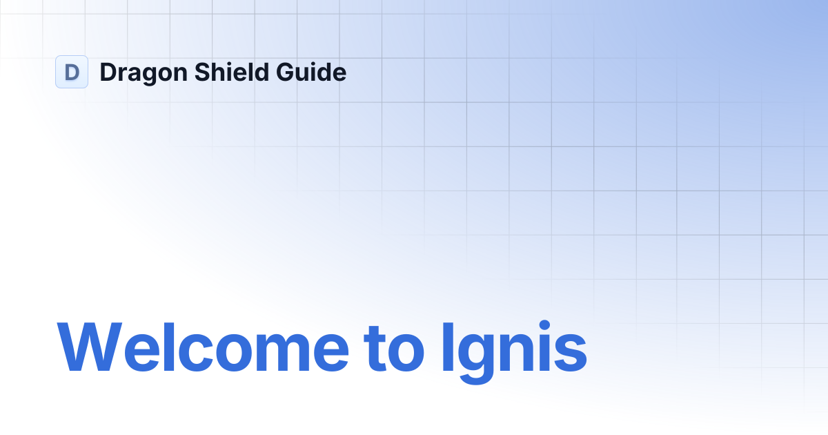 Welcome to Ignis | Dragon Shield Guide
