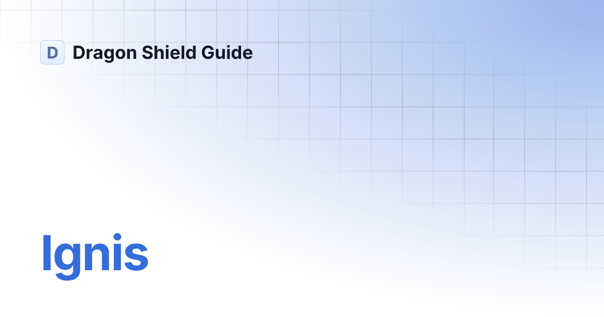 Ignis | Dragon Shield Guide