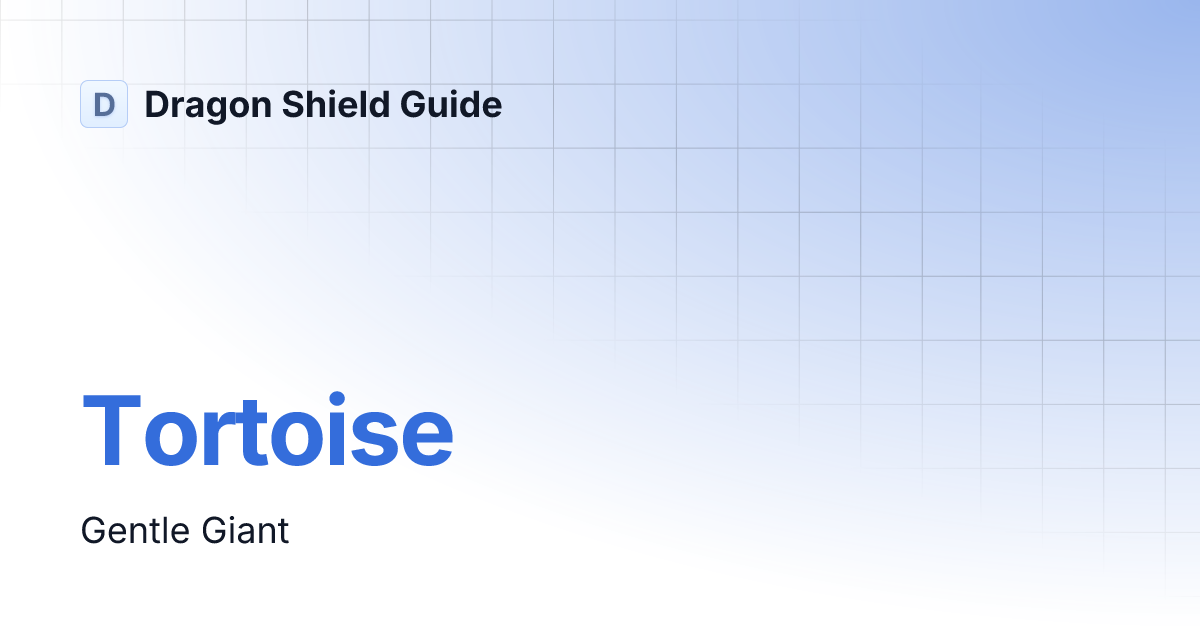 Tortoise | Dragon Shield Guide