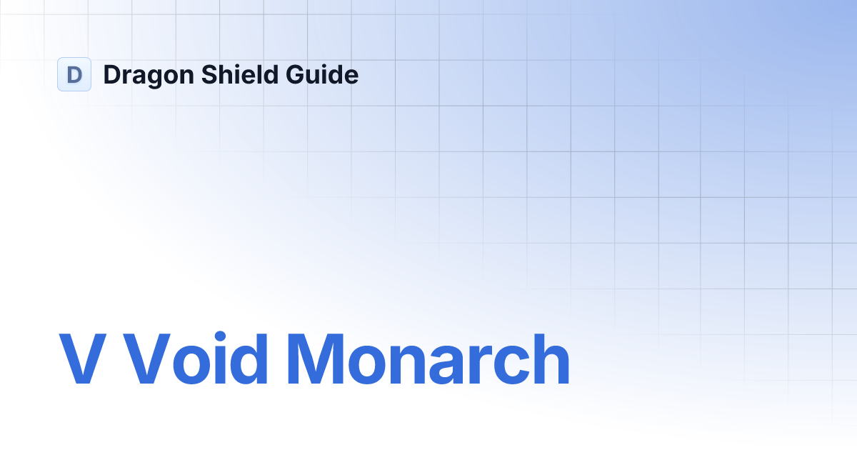 V Void Monarch | Dragon Shield Guide