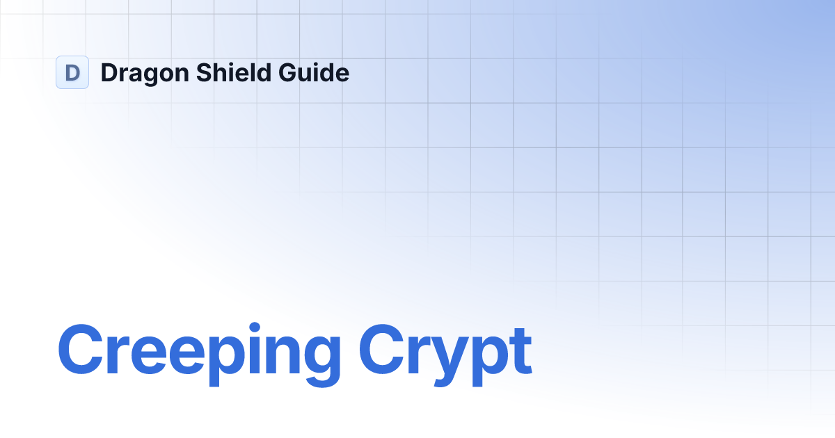 Creeping Crypt | Dragon Shield Guide