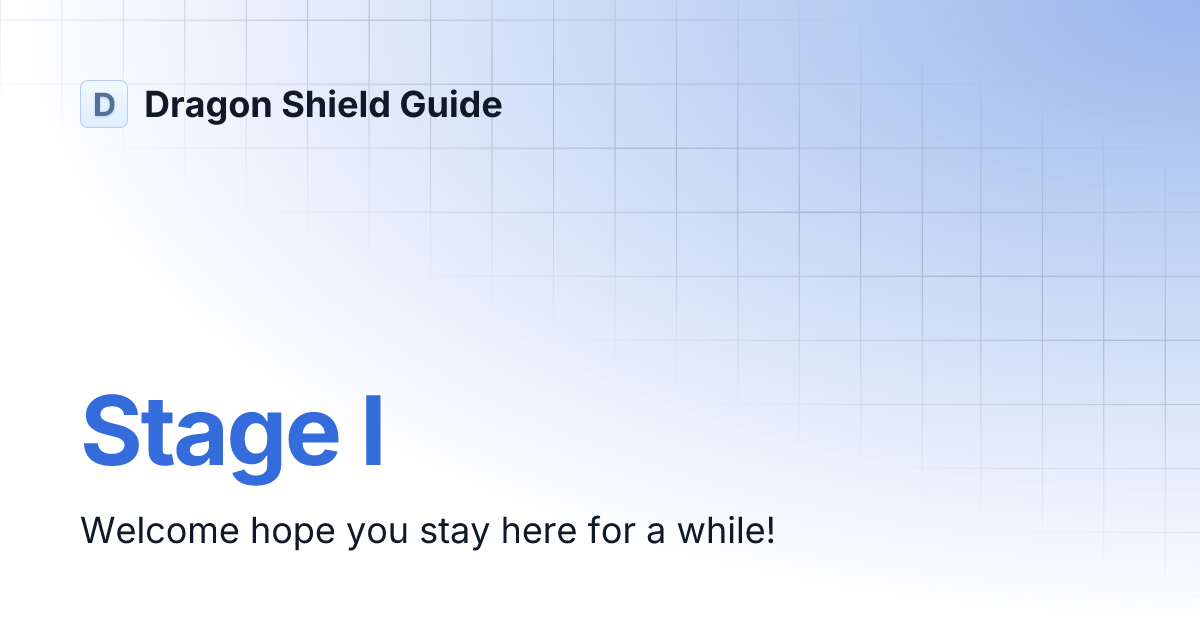 Stage I | Dragon Shield Guide