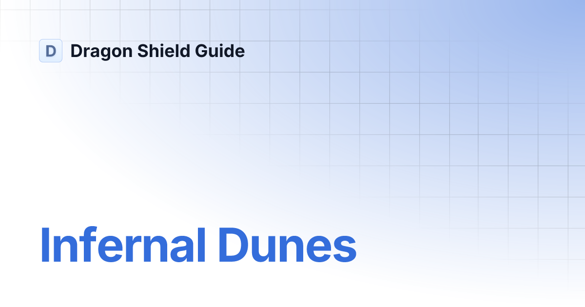 Infernal Dunes | Dragon Shield Guide