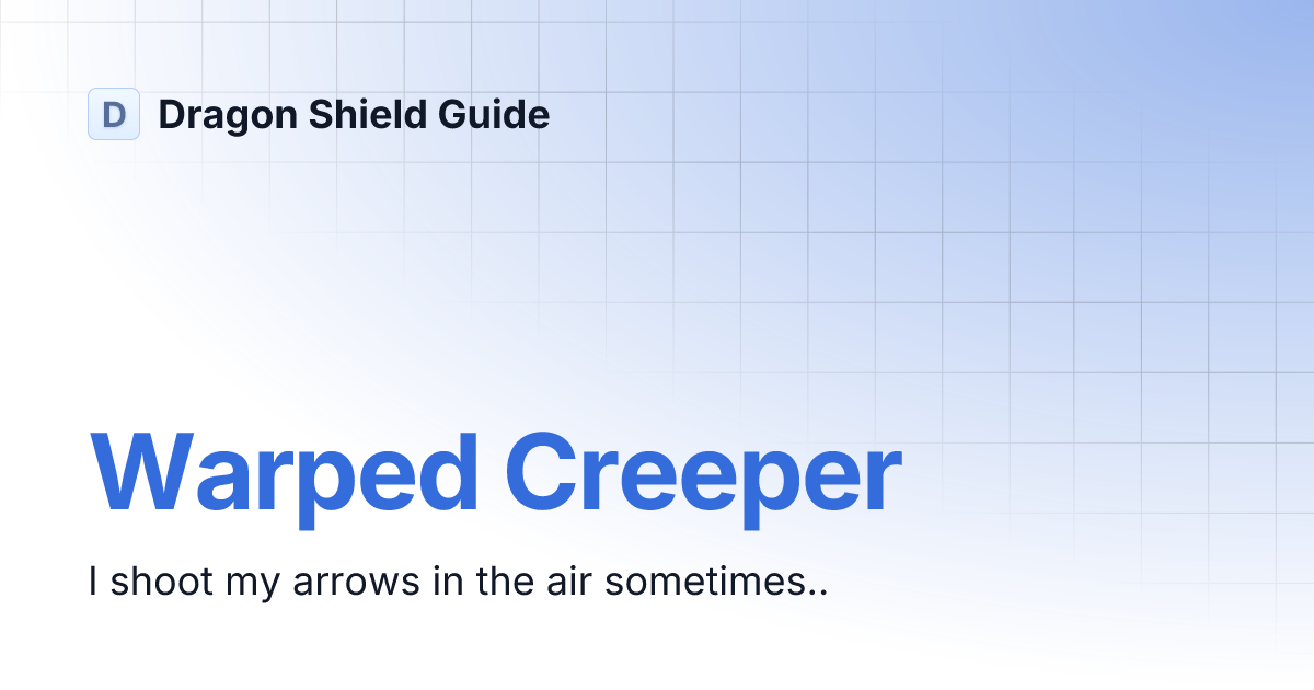 Warped Creeper | Dragon Shield Guide
