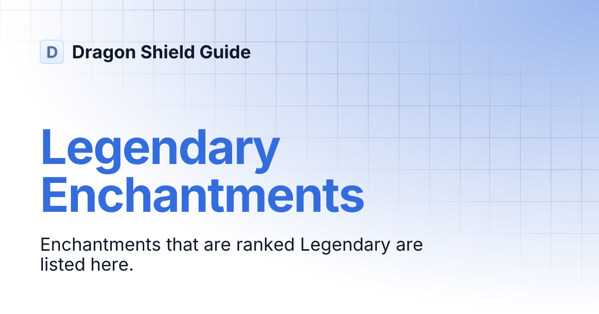 Legendary Enchantments | Dragon Shield Guide