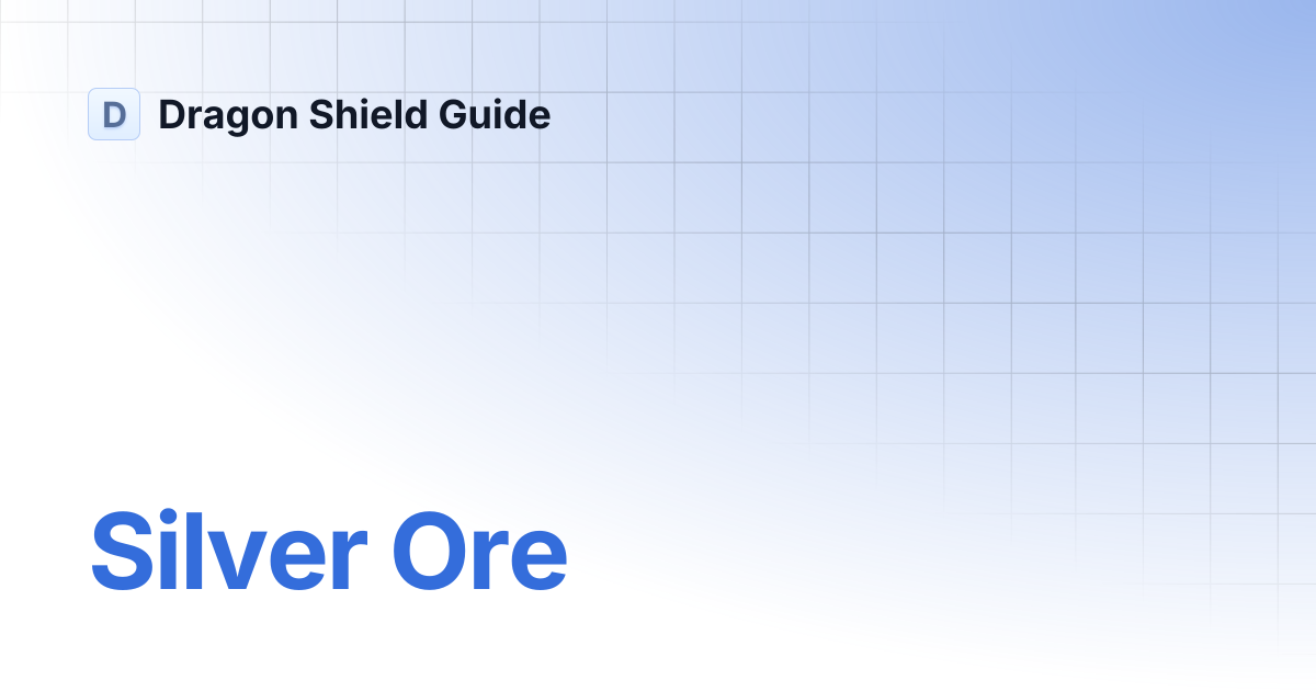Silver Ore | Dragon Shield Guide