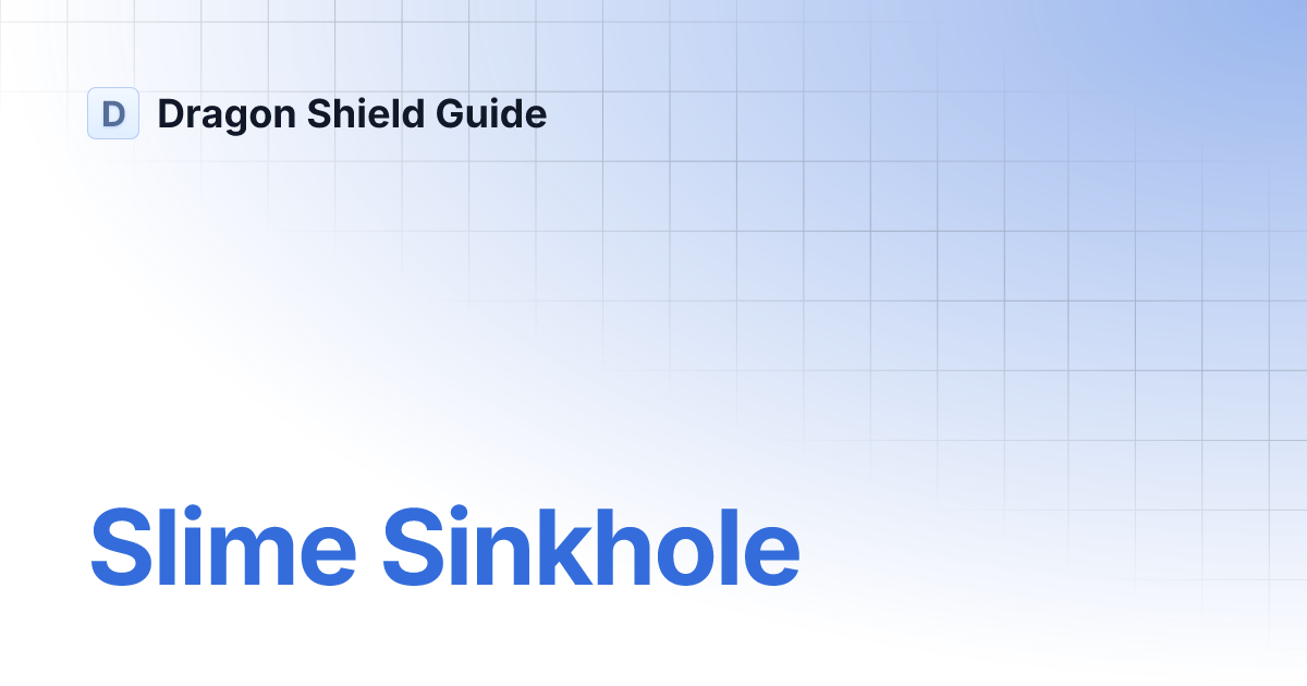 Slime Sinkhole | Dragon Shield Guide