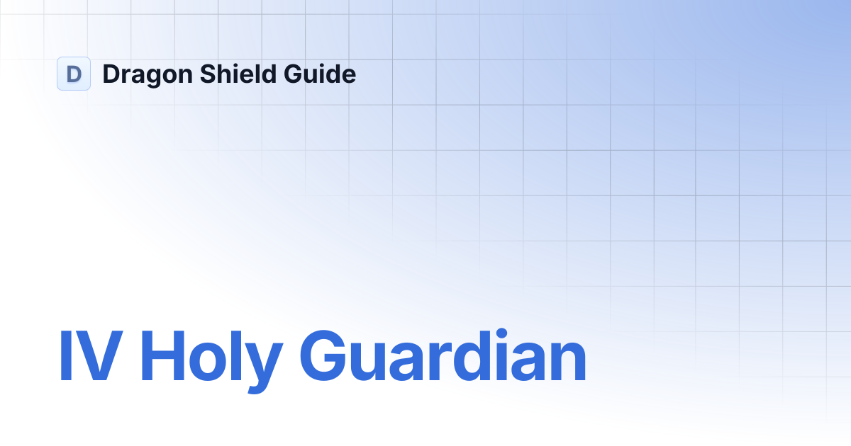 IV Holy Guardian | Dragon Shield Guide